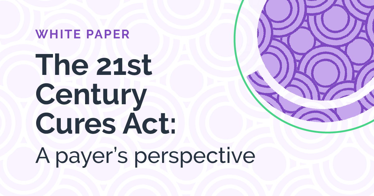 The 21st Century Cures Act: A payer’s perspective