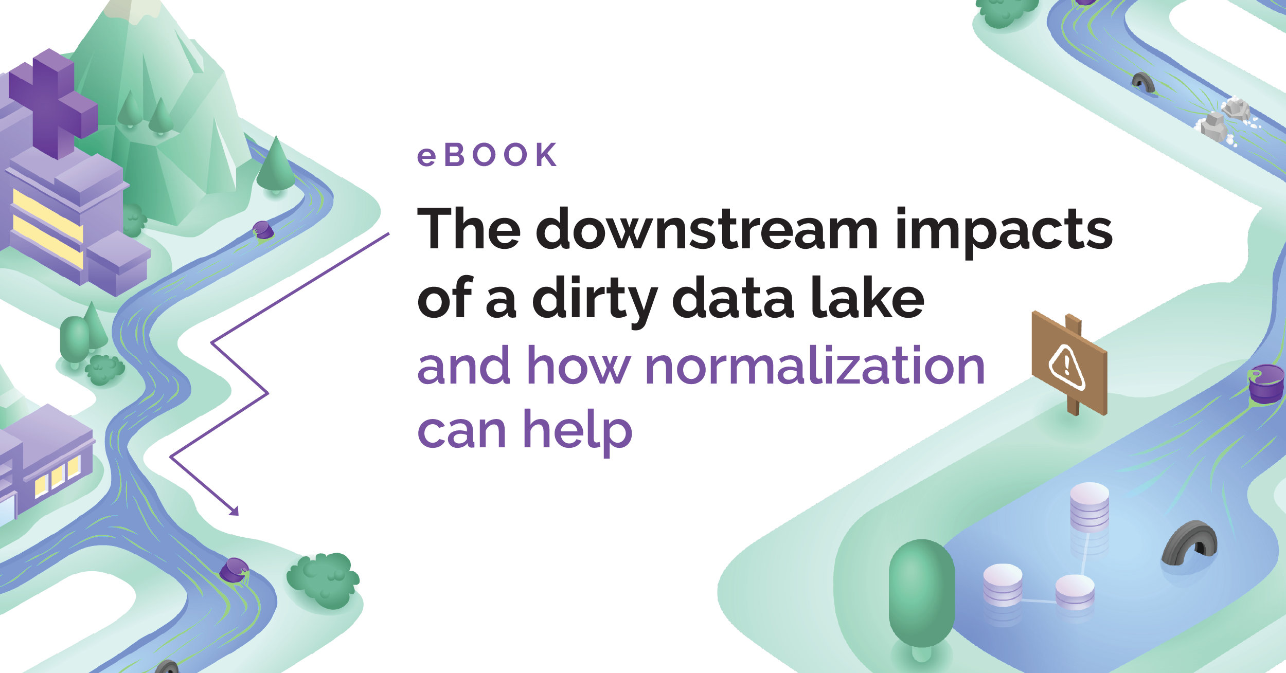 The downstream impacts of a dirty data lake and how normalization can help